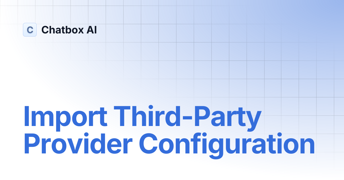 Import Third-Party Provider Configuration | Chatbox AI